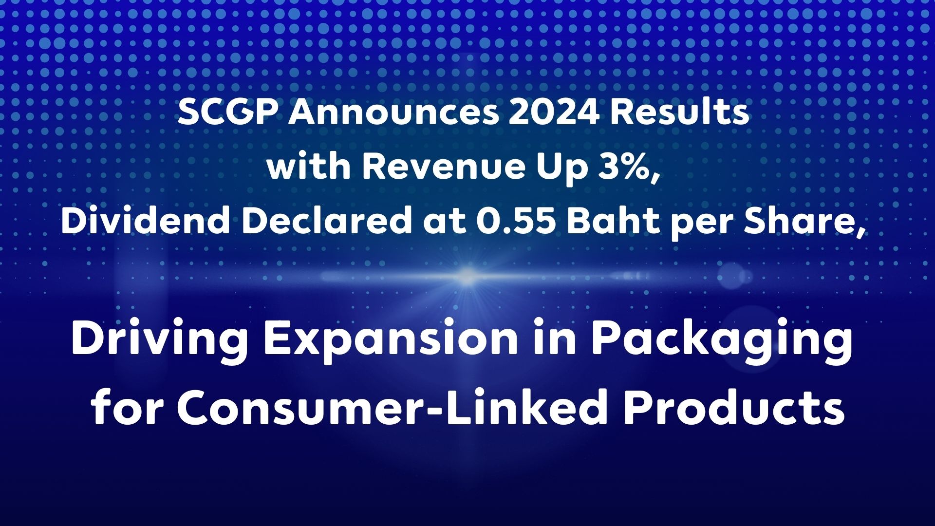 SCGP Announces 2024 Results with Revenue Up 3%, Dividend Declared at 0.55 Baht per Share ...